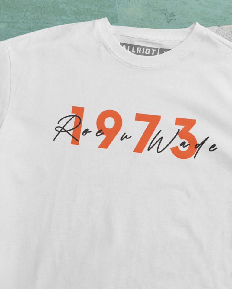 Roe V Wade 1973 T-shirt - Reproductive Freedom Tee | ALLRIOT